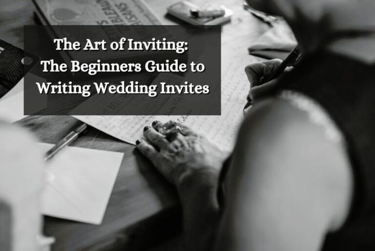 The Art of Inviting: The Beginners Guide to Writing Wedding Invites