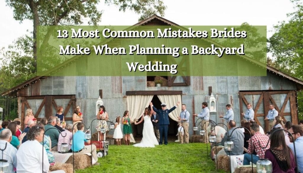 13 Most Common Mistakes Brides Make When Planning a Backyard Wedding ...
