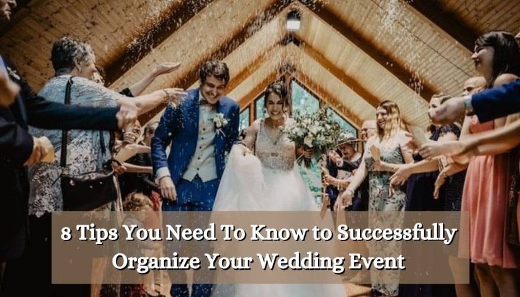 9 Tips You Need To Know to Successfully Organize Your Wedding Event