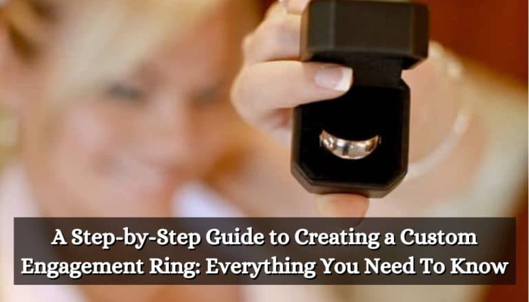 A Step-by-Step Guide to Creating a Custom Engagement Ring: Everything ...