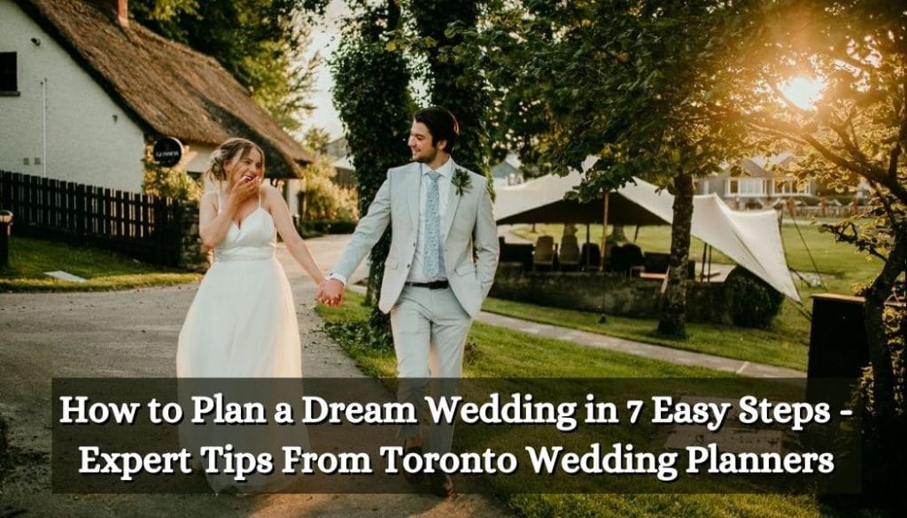 How to Plan a Dream Wedding in 7 Easy Steps - Expert Tips From Toronto ...