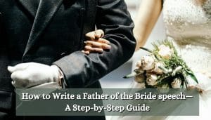 How to Write a Father of the Bride speech - A Step-by-Step Guide [2026]