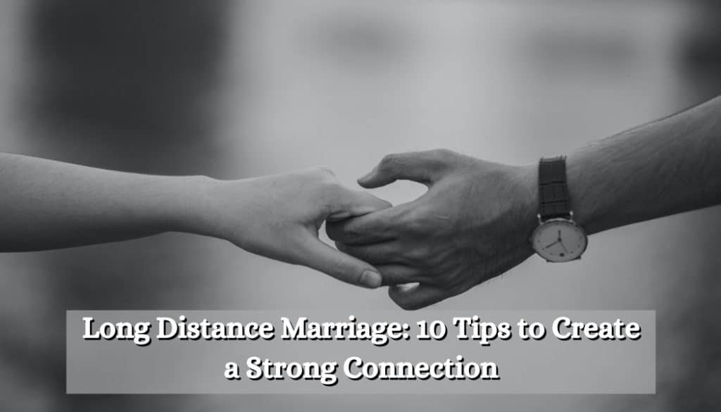 Long Distance Marriage: 10 Tips to Create a Strong Connection [2025]