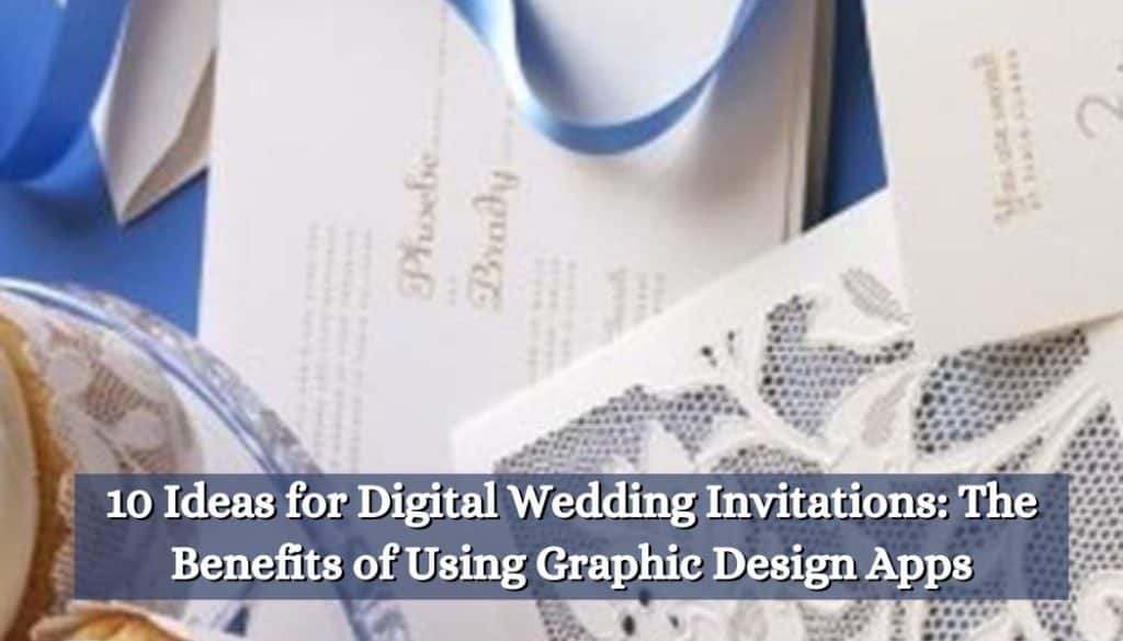 10 Ideas for Digital Wedding Invitations: The Benefits of Using Graphic ...
