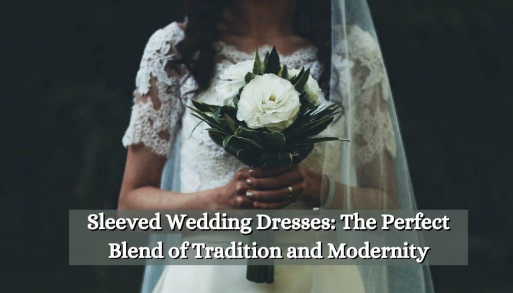 Sleeved Wedding Dresses: The Perfect Blend of Tradition and Modernity ...