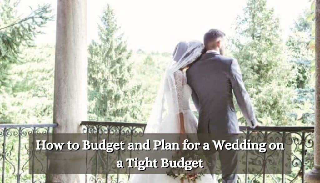 How to Budget and Plan for a Wedding on a Tight Budget