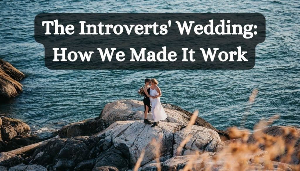 The Introverts' Wedding: How We Made It Work