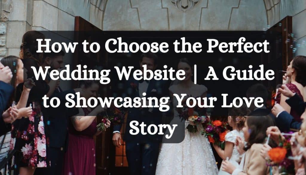How to Choose the Perfect Wedding Website | A Guide to Showcasing Your ...