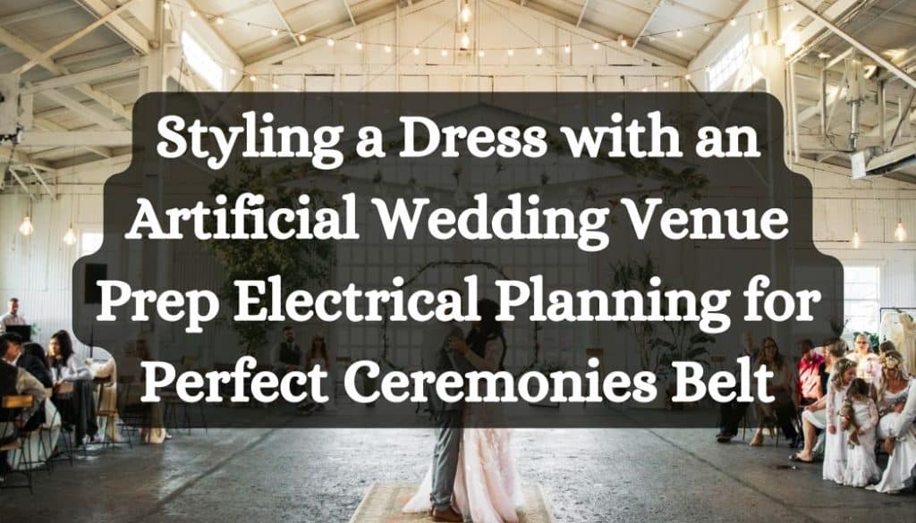 Wedding Venue Prep Electrical Planning for Perfect Ceremonies