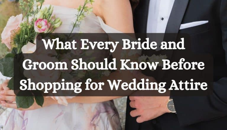What Every Bride and Groom Should Know Before Shopping for Wedding Attire